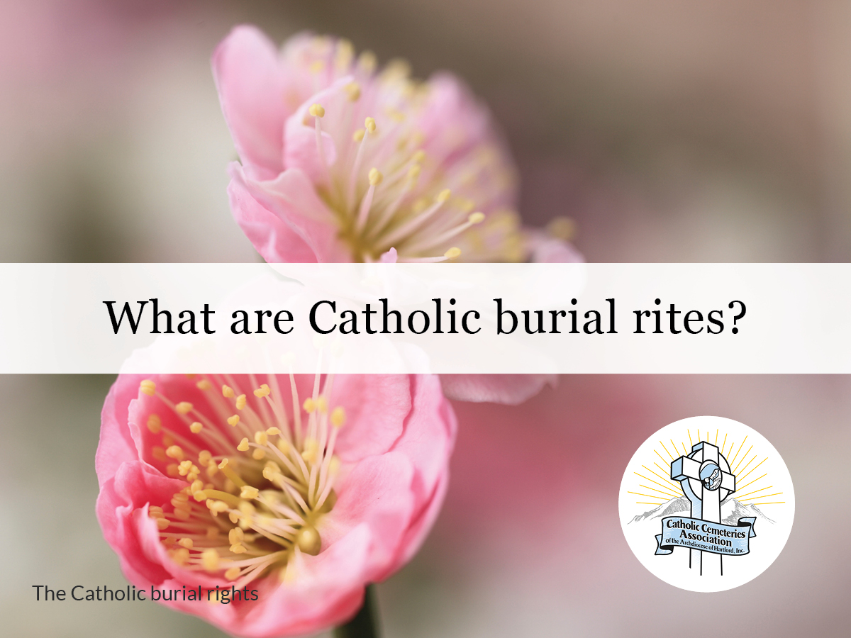 What are the Catholic Burial Rites? - Catholic Cemeteries Association ...